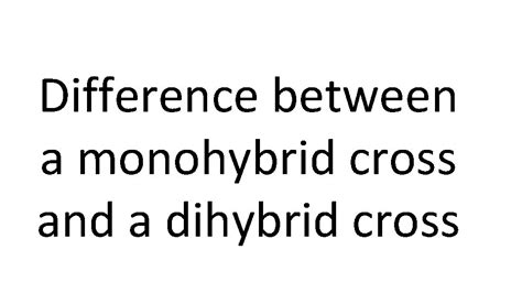 Difference Between A Monohybrid Cross And A Dihybrid