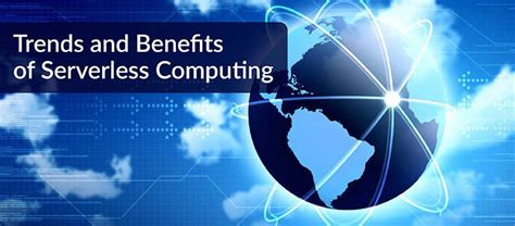 Trends And Benefits Of Serverless Computing