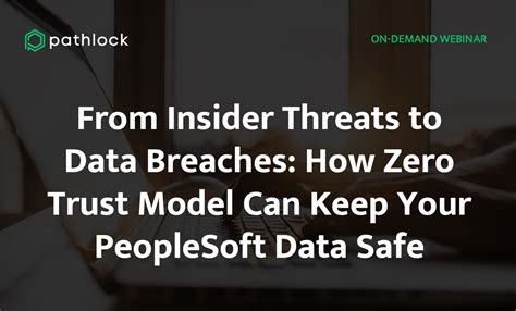 [webinar] From Insider Threats To Data Breaches How Zero Trust Model Can Keep Your Peoplesoft