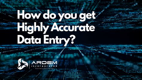 How Do You Get Highly Accurate Data Entry Outsourcing Data Entry Services ARDEM Incorporated