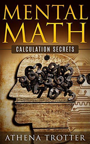 Mental Math Calculation Secrets By Athena Trotter Goodreads