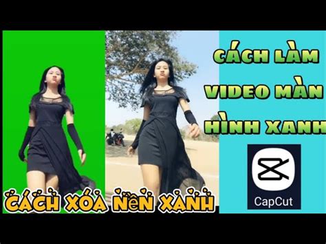 Hướng Dẫn Cách Ghép ảnh Vào Phông Xanh Trên Capcut Tự Tay Tạo Ra Video