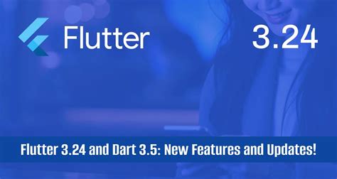 Flutter 324 And Dart 35 New Features And Updates