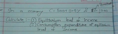 Calculate I Equilibrium Level Of Income Ii Consumption Expenditure