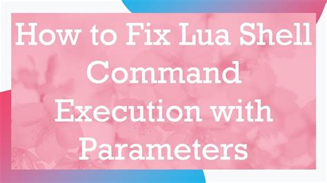 How To Fix Lua Shell Command Execution With Parameters Youtube How To Fix Lua Shell Command Execution With Parameters Youtube
