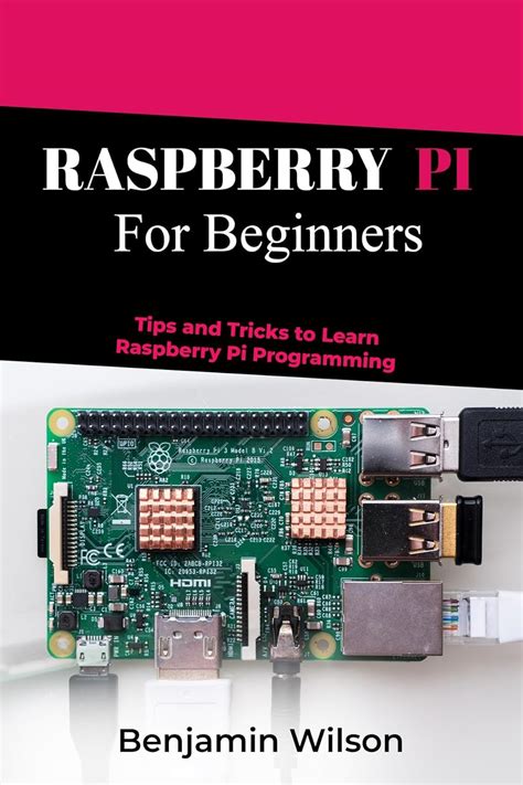 Raspberry Pi For Beginners Tips And Tricks To Learn Raspberry Pi