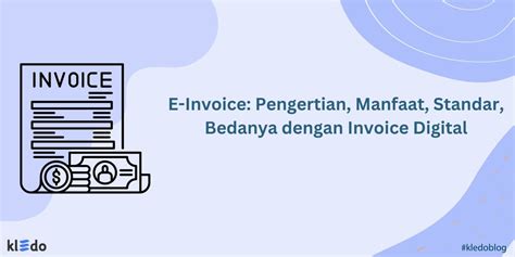 E Invoice Pengertian Manfaat Standar Bedanya Dengan Invoice Digital