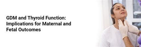 Gdm And Thyroid Function Implications For Maternal And Fetal Outcomes