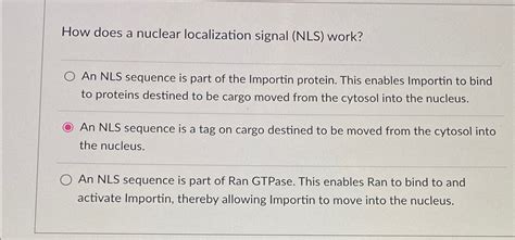 Solved How Does A Nuclear Localization Signal Nls ﻿workan