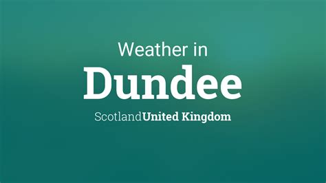 Weather For Dundee Scotland United Kingdom