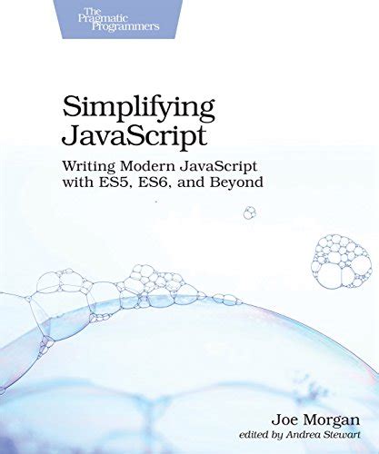 Simplifying Javascript Writing Modern Javascript With Es Es And