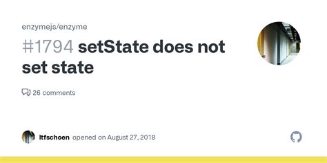 Setstate Does Not Set State · Issue 1794 · Enzymejsenzyme · Github
