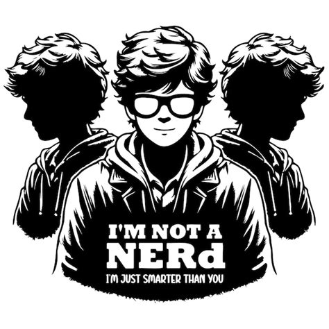 No Soy Un Nerd Sólo Soy Más Inteligente Que Tú Vector Premium