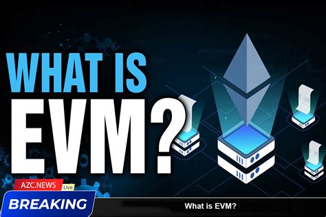What Is EVM Advantages And Disadvantages Of EVM For Ethereum