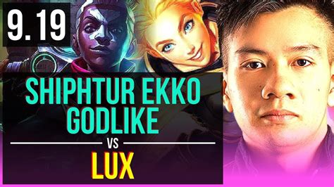 Shiphtur Ekko Vs Lux Mid Defeat Godlike Kda 837 Na