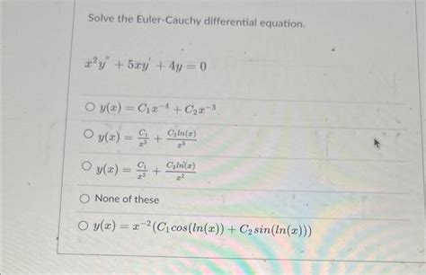 Solved Solve The Euler Cauchy Differential Equation
