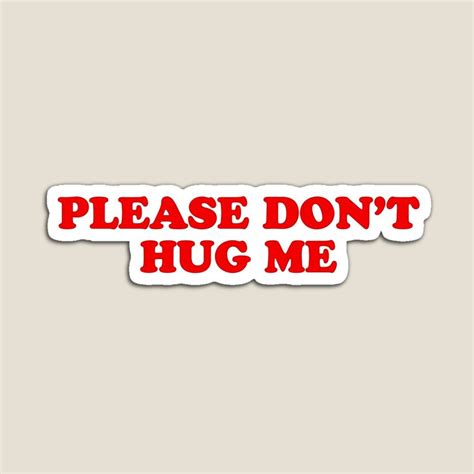 Please Dont Hug Me Magnet For Sale By Sasharusso