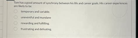 Solved Tom Has A Good Amount Of Synchrony Between His Life