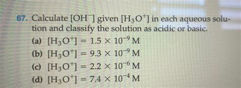 Solved 67 Calculate OH Given H3O In Each Aqueous Chegg Com