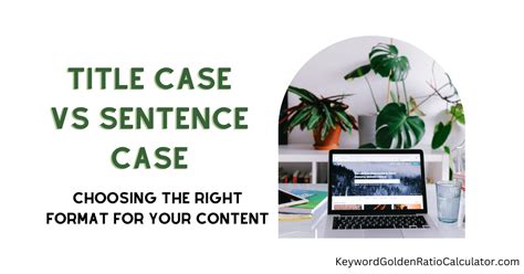 Title Case Vs Sentence Case Choosing The Right Format For Your Content