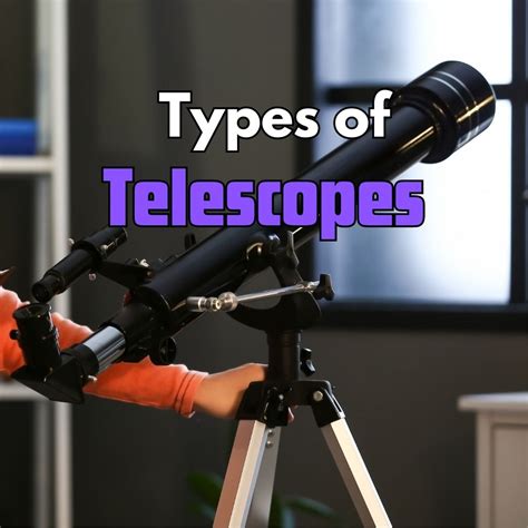 Types Of Telescopes And Their Uses W Expert Recommendations