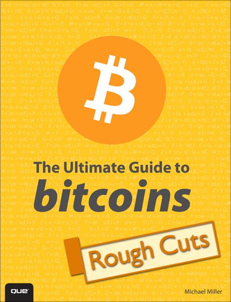 Ultimate Guide To Bitcoin Rough Cuts The Informit