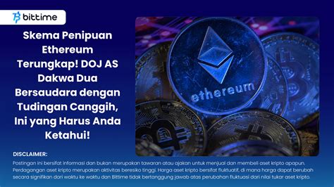 Ethereum Fraud Scheme Revealed US DOJ Indicts Two Brothers With Sophisticated Accusations Here