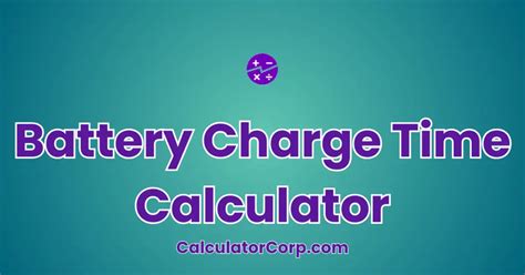 Battery Charge Time Calculator How Long To Fully Charge A Battery