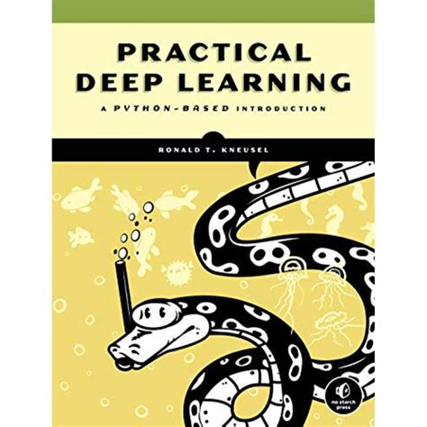 Practical Deep Learning By Ronald T Kneusel Author Darazpk