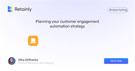 Planning Your Customer Engagement Automation Strategy Objectives Trends And Methods Retainly