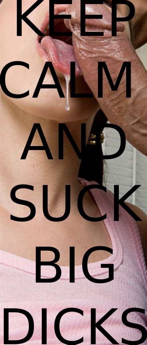 Keep Calm And Suck Big Dicks Closeup Turnips