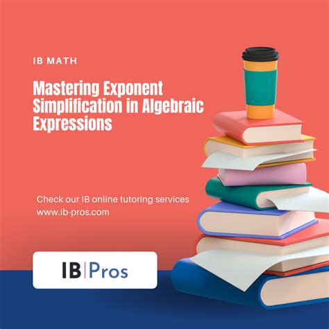 Mastering Exponent Simplification In Algebraic Expressions Ib Pros
