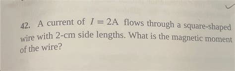 Solved A Current Of I 2A Flows Through A Square Shaped Wire Chegg Com