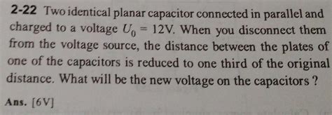 [answered] 2 22 Two Identical Planar Capacitor Connected In Parallel Kunduz
