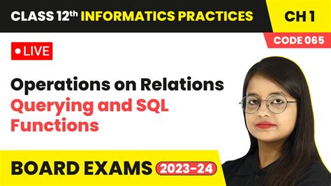 Operations On Relations Querying And Sql Functions Class 12 Informatics Practices Ch 1