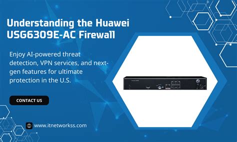 Understanding The Huawei Usg6309e Ac Firewall