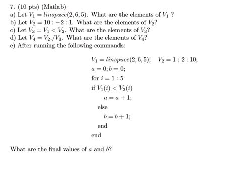Solved 10 Pts Matlab Let Vi Linspace265 What Are The Elements Of Vi B Let Vz 10