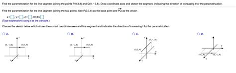 Solved Find The Parametrization For The Line Segment Joining