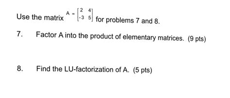 Solved Use The Matrixfor Problems And Factor A Into Chegg Com