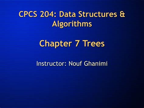 Ppt Cpcs 204 Data Structures And Algorithms Chapter 7 Trees Powerpoint Presentation Id9320928