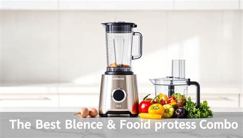 The Best Blender And Food Processor Combo For 2025