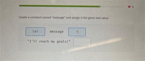 Solved Create A Constant Named Message And Assign It The