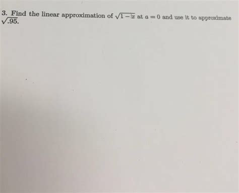 Solved Find The Linear Approximation Of Squareroot 1 X At