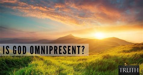 Is God Omnipresent What Does It Mean To Be Omnipresent Compelling Truth