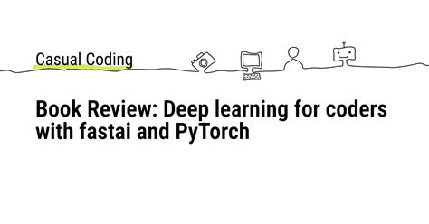 Book Review Deep Learning For Coders With Fastai And Pytorch Casual Coding