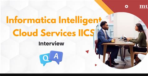 Advanced Informatica Iics Interview Questions For Data Engineers By Adil Shaik Medium