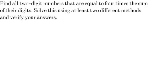 Find All Two Digit Numbers That Are Equal To Four Times The Sum Of Their Digits Solve This Using