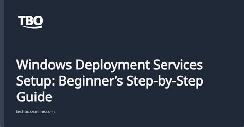 Windows Deployment Services Setup Beginners Step By Step Guide Tech Buzz Online