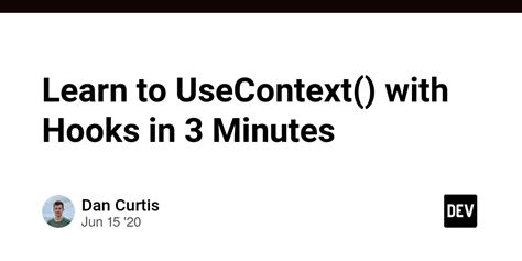 Learn To Usecontext With Hooks In 3 Minutes Dev Community