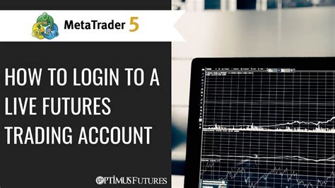 Metatrader 5 How To Login To A Live Futures Trading Account Optimus Futures
